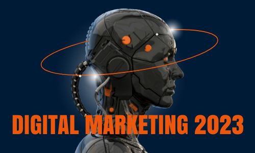 DIGITAL MARKETING TRENDS IN 2023